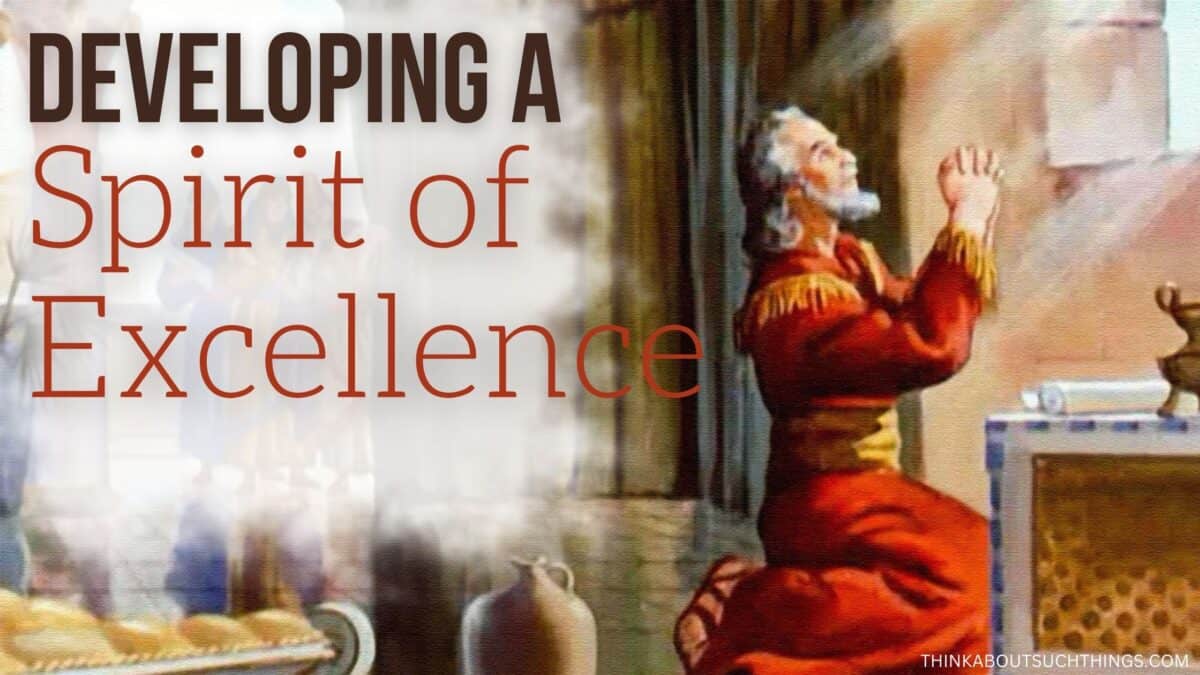 Having A Spirit Of Excellence As A Christian | Think About Such Things