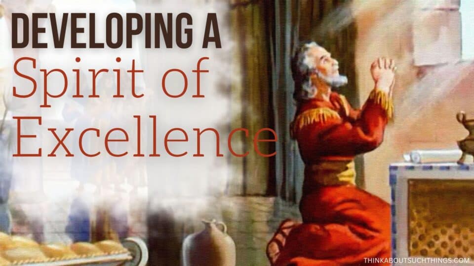 Having A Spirit Of Excellence As A Christian | Think About Such Things