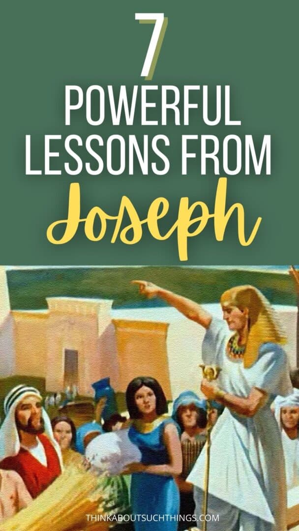 Joseph In The Bible: 7 Life Lessons | Think About Such Things
