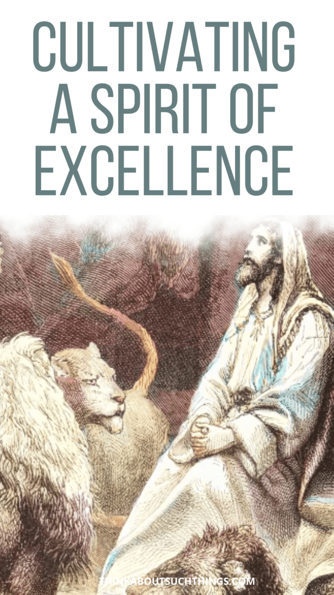 Having A Spirit Of Excellence As A Christian | Think About Such Things