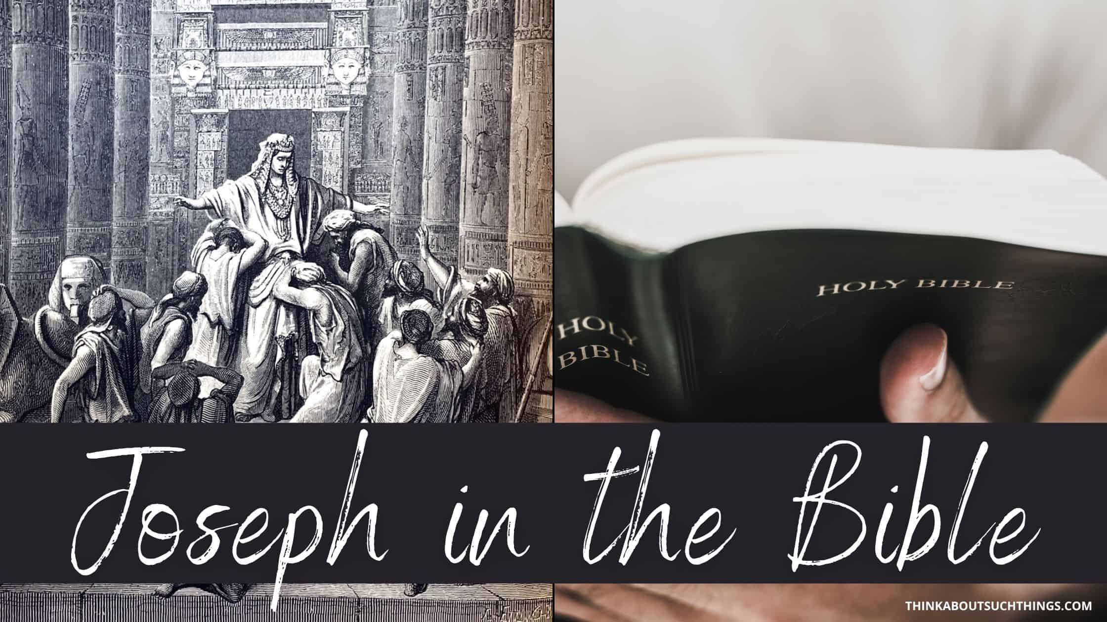 Joseph In The Bible: 7 Life Lessons | Think About Such Things