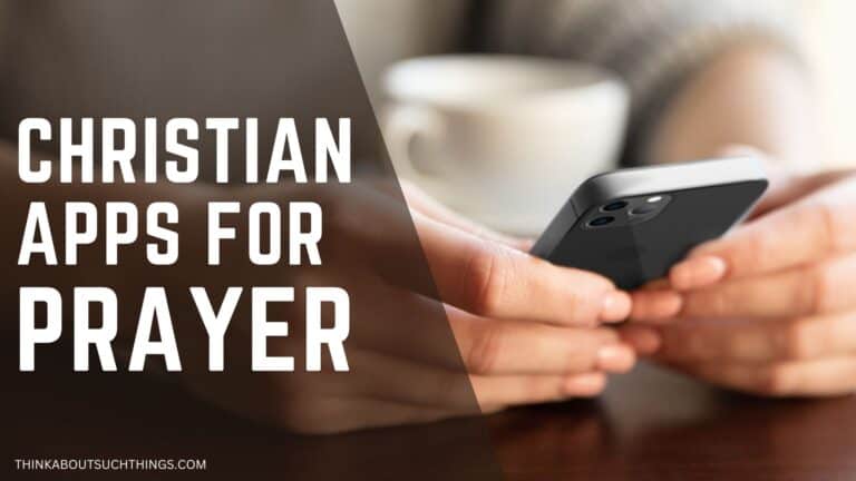 12 Best Christian Apps To Grow Your Faith | Think About Such Things