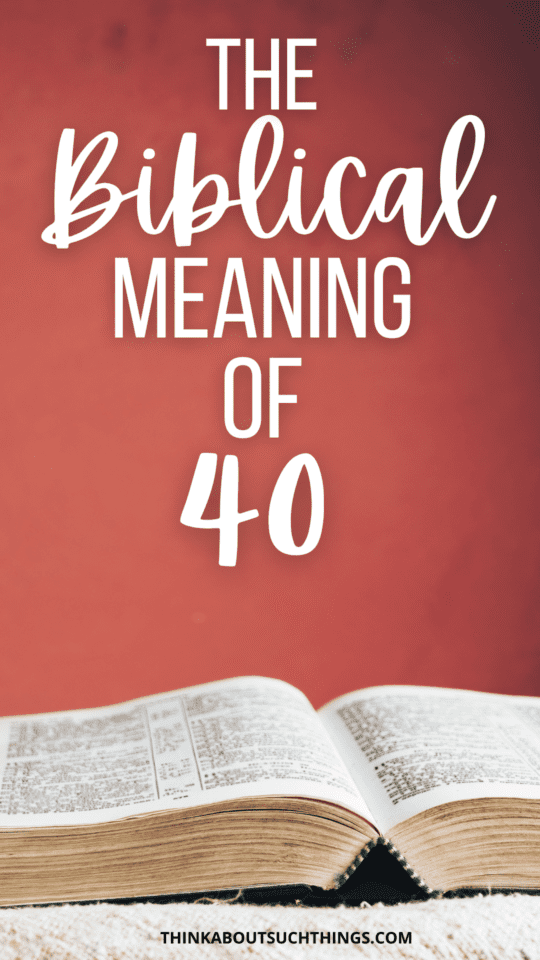 40 In The Bible: Symbolism, Meaning, And More | Think About Such Things