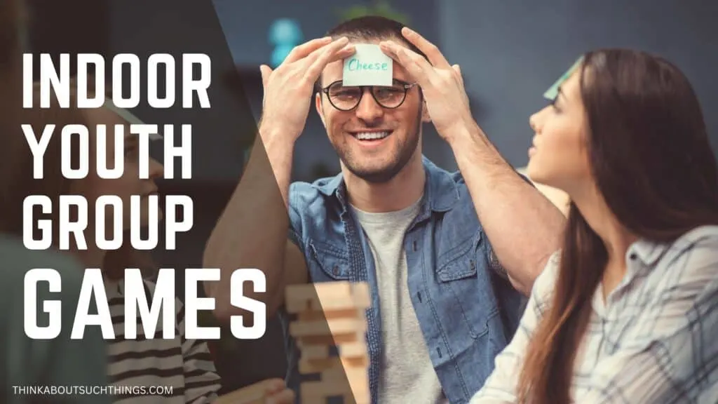 Fun Indoor Youth Group Games They Will Love Think About Such Things Fun Indoor Youth Group Games They Will Love Think About Such Things