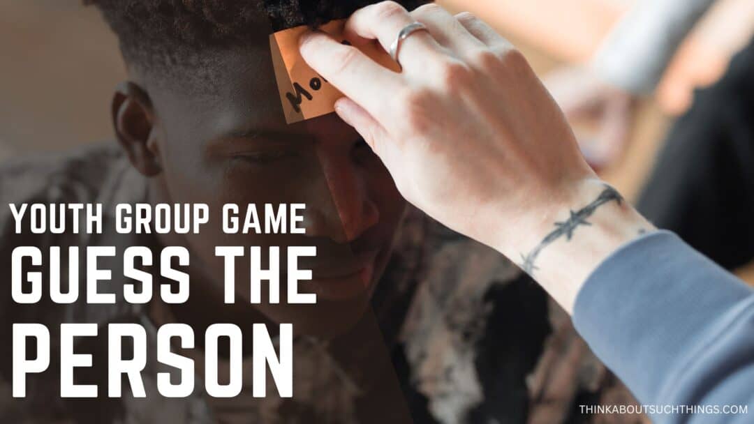 Easy And Fun Youth Group Games They Will Love | Think About Such Things