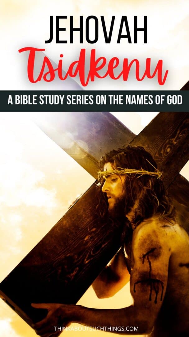 Jehovah Tsidkenu: A Look At God Is Our Righteousness | Think About Such ... Jehovah Tsidkenu: A Look At God Is Our Righteousness | Think About Such ...