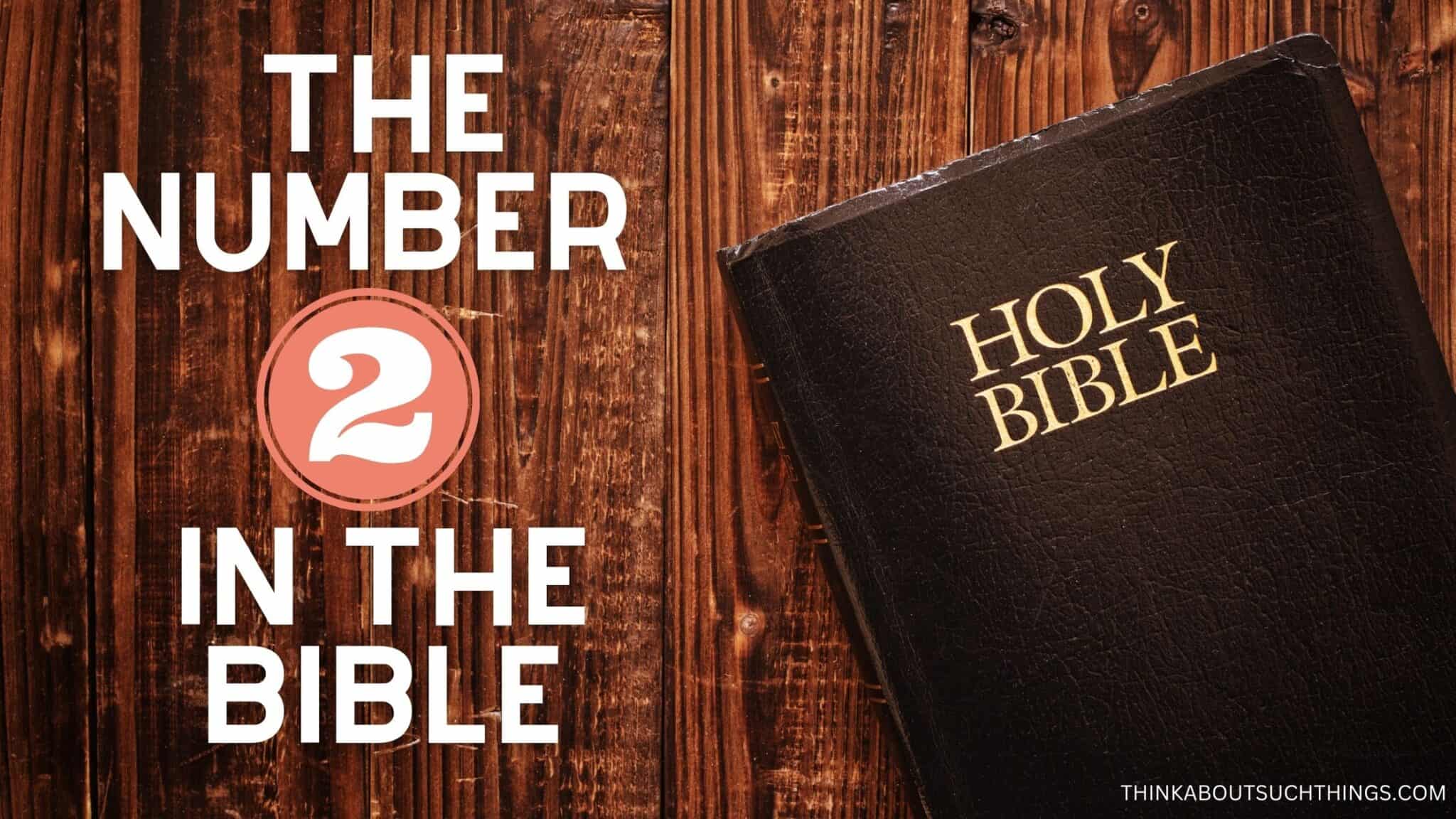 The Biblical Meaning Of The Number 2 | Think About Such Things