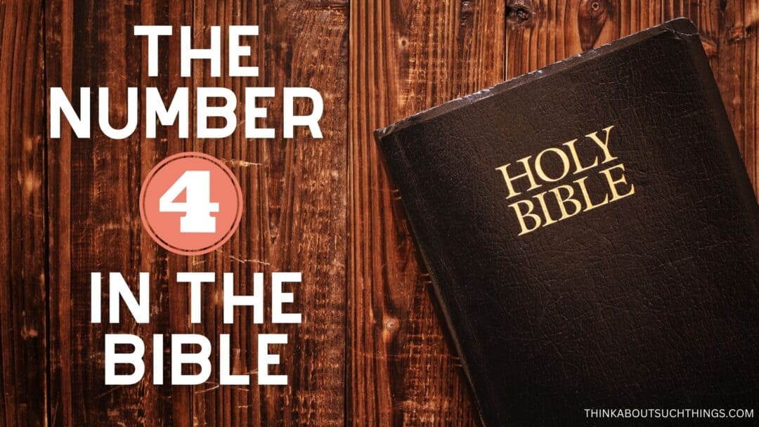 The Biblical Meaning Of The Number 4 | Think About Such Things