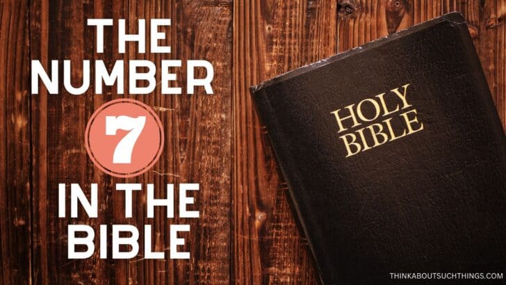 The Biblical Meaning Of The Number 7 In The Bible | Think About Such Things