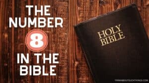 The Biblical Meaning Of The Number 8 | Think About Such Things