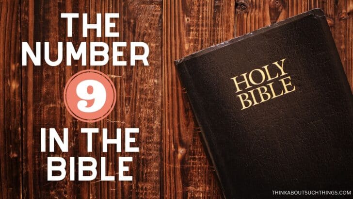 The Biblical Meaning Of The Number 9 | Think About Such Things