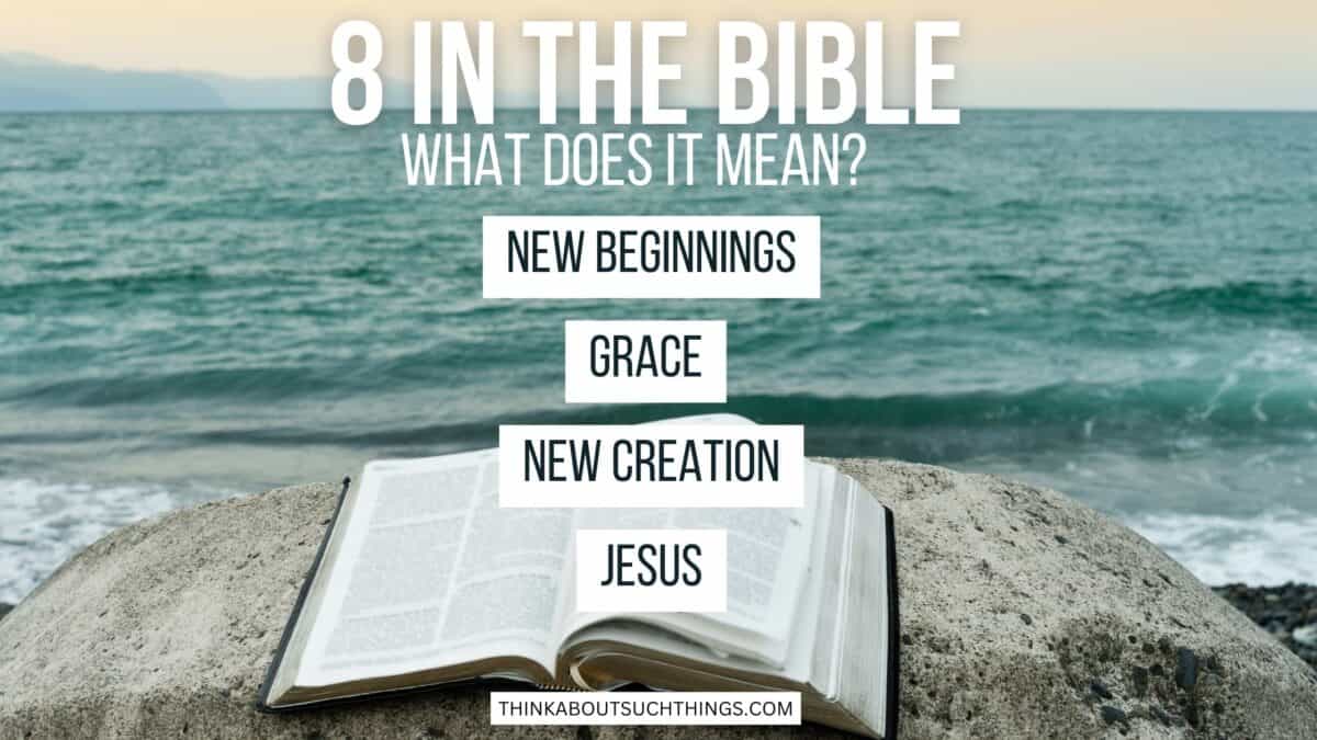 The Biblical Meaning Of The Number 8 | Think About Such Things