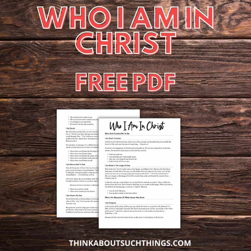 Who I Am In Christ: Verses, Affirmations And More | Think About Such Things
