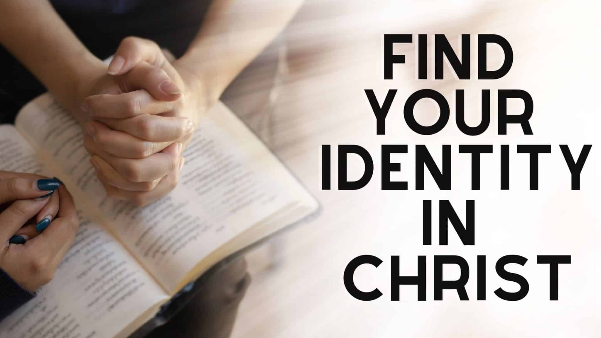 Who I Am In Christ: Verses, Affirmations And More | Think About Such Things