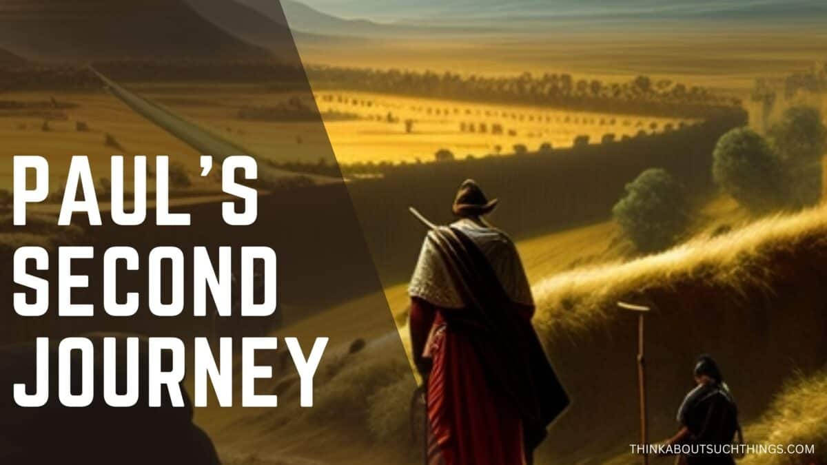 Paul’s Second Missionary Journey: Key Points, Maps, And Lessons | Think About Such Things