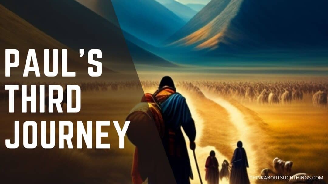 Paul’s Third Missionary Journey: Key Points, Map, And Lessons | Think ...