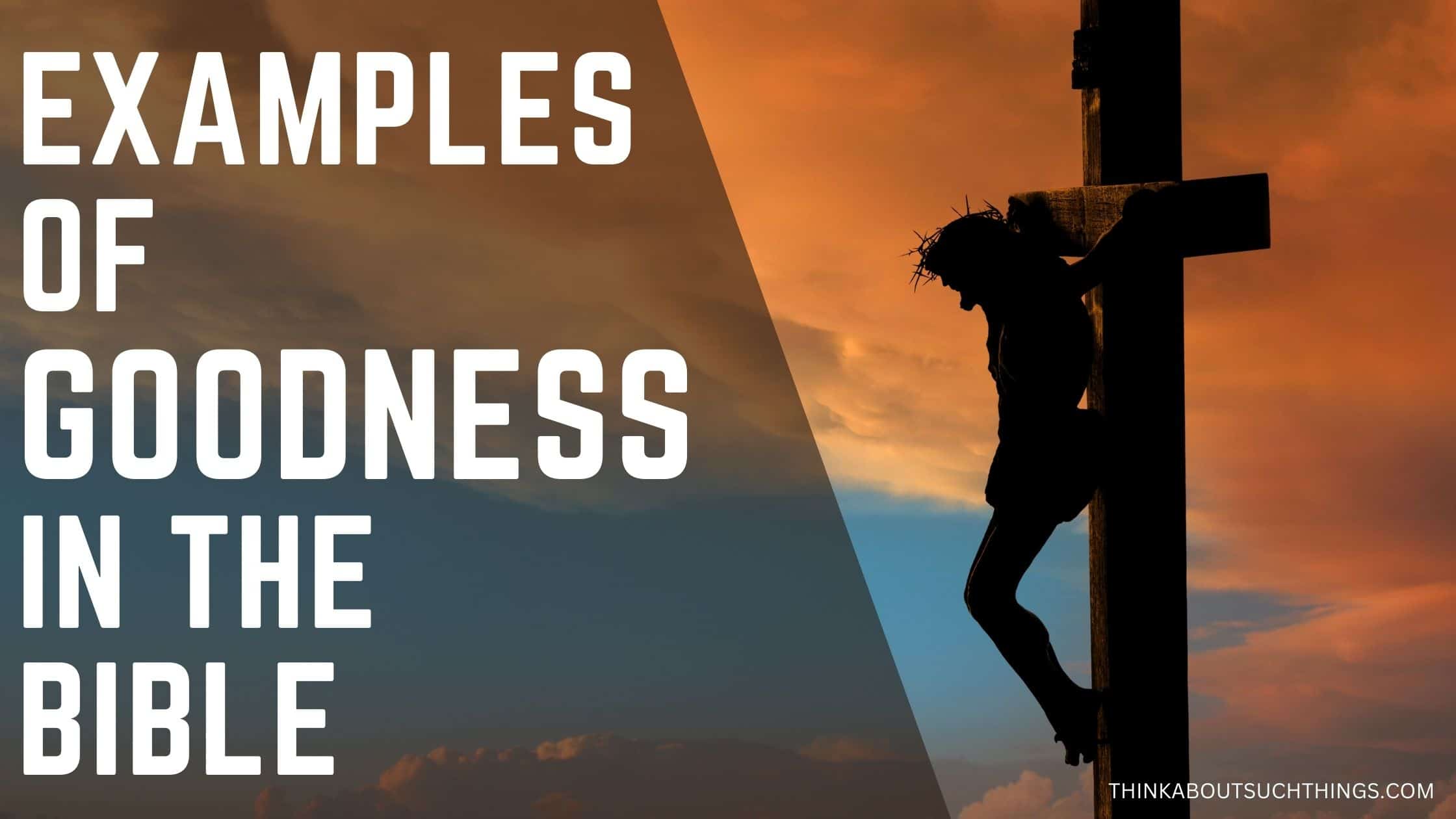 A Powerful Look At The Fruit Of The Spirit: Goodness | Think About Such ...