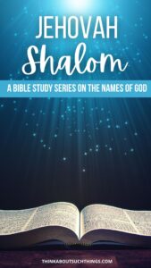 Jehovah Shalom: The Lord Is My Peace {Meaning And Lessons} | Think ...