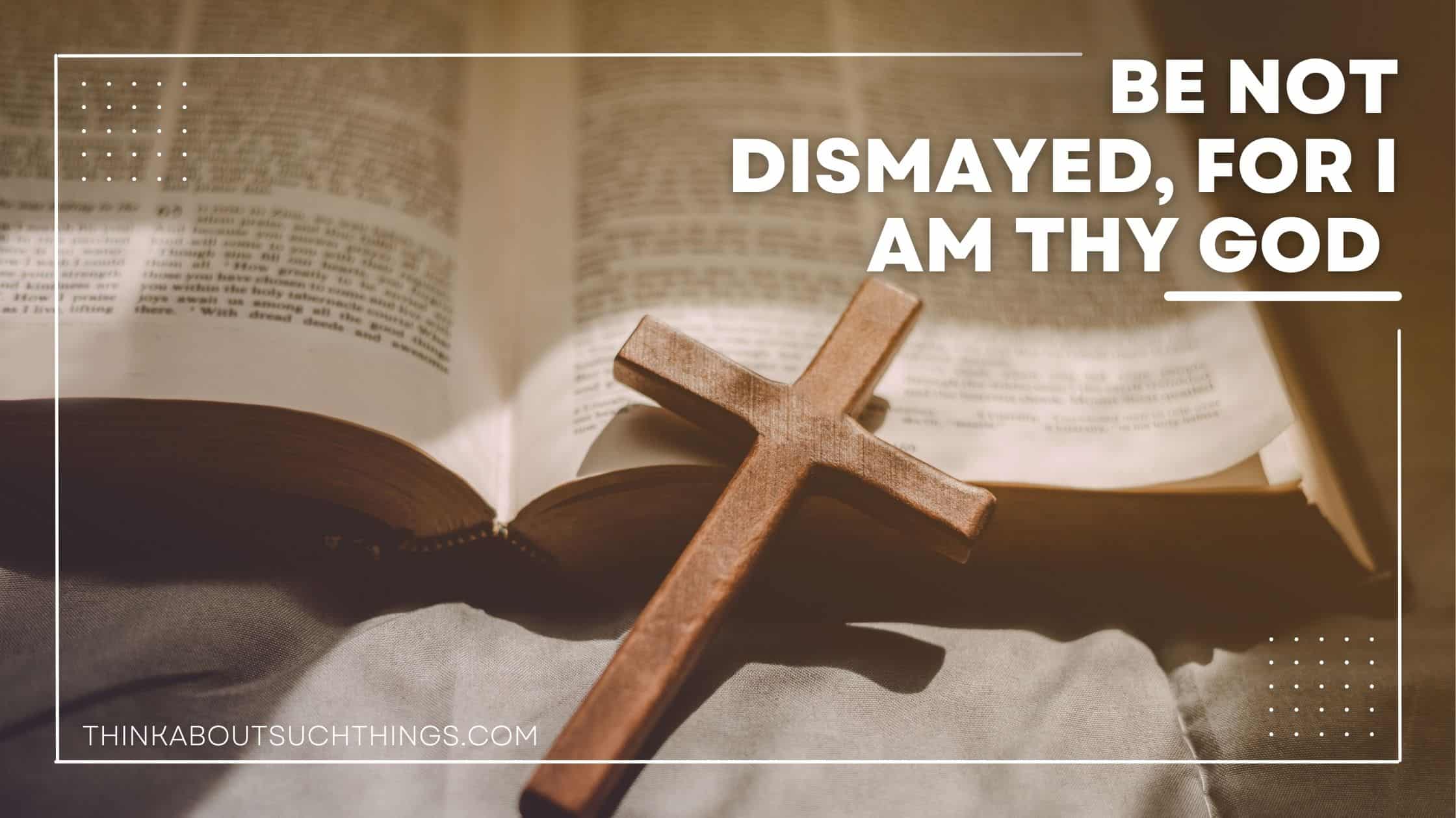 Unlocking The Meaning Of Isaiah 41:10 | Think About Such Things