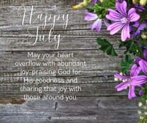 30 Beautiful July Blessings: Images & Quotes | Think About Such Things