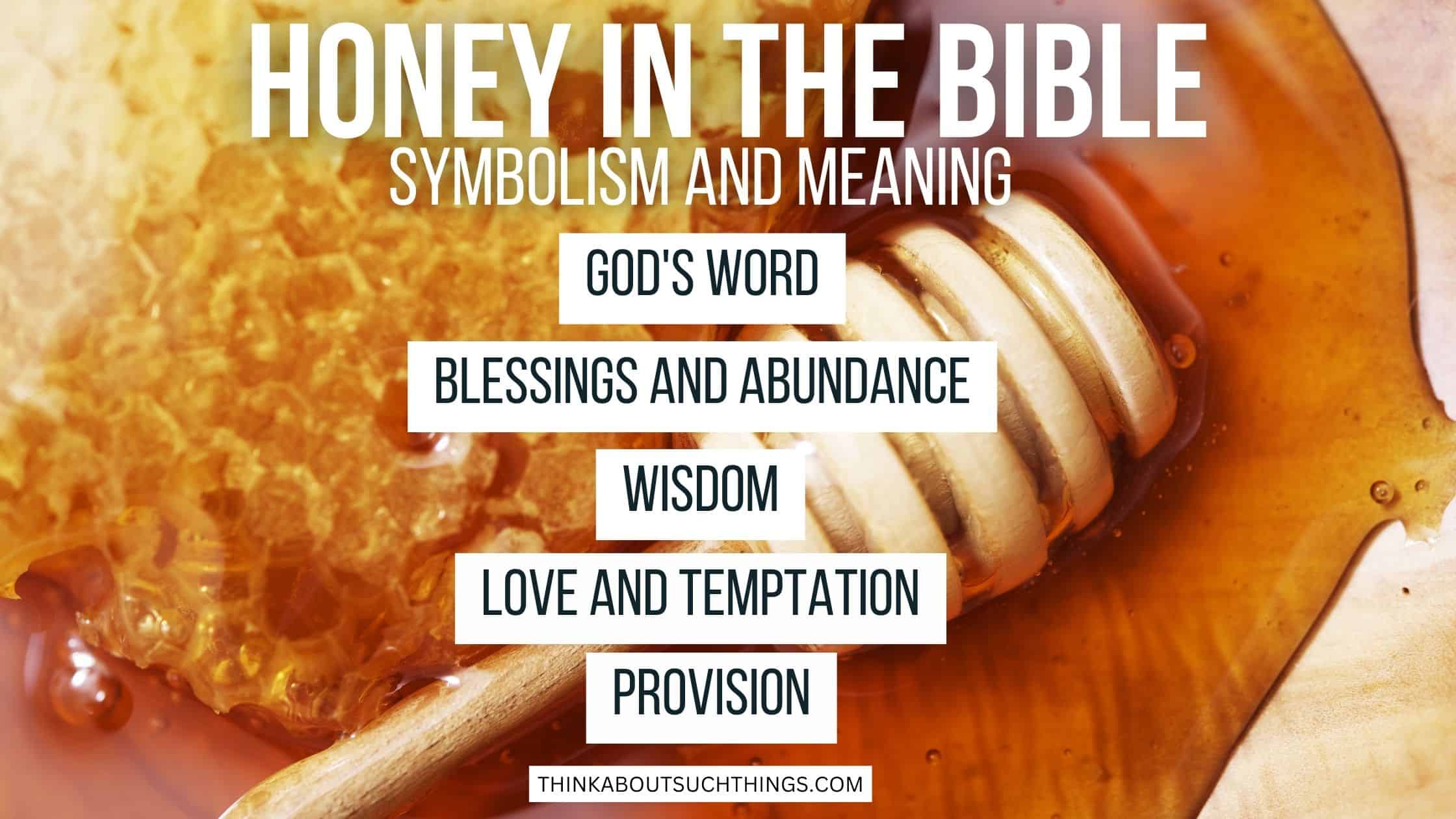 Honey In The Bible: Symbolism, References, & Meaning | Think About Such ...