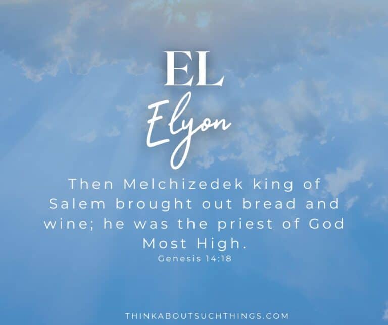El Elyon: God Most High {Meaning And Lessons} | Think About Such Things