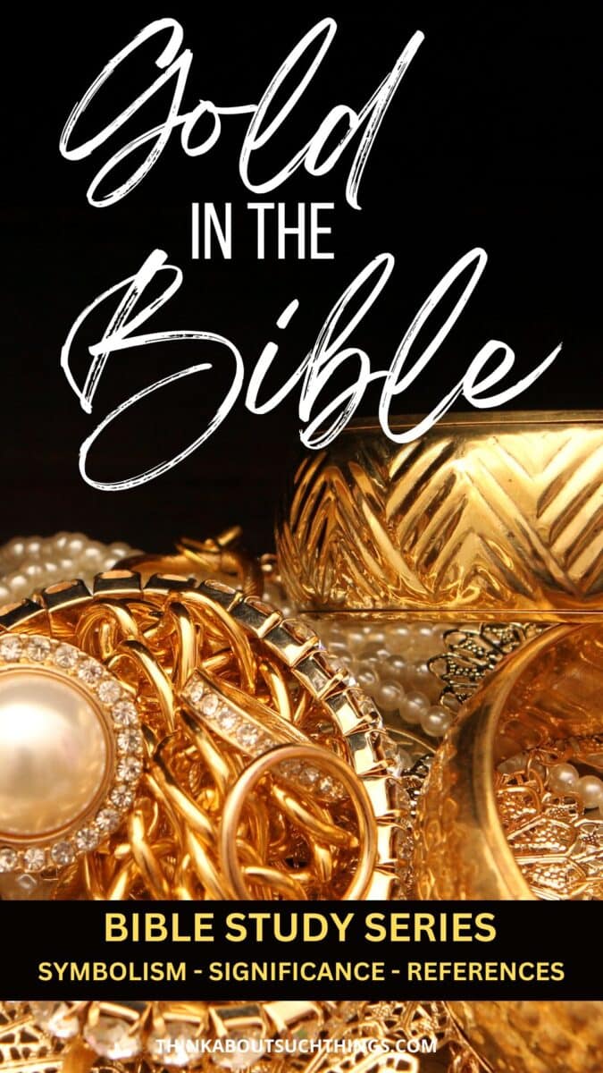 Gold In The Bible: Symbolism, Meaning, And More | Think About Such Things