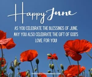 35 Beautiful June Blessings: Images & Quotes | Think About Such Things