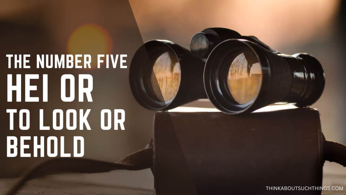 The Biblical Meaning Of The Number 5 | Think About Such Things