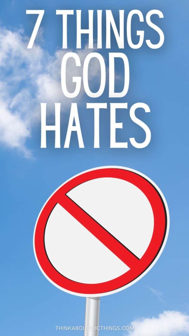 The 7 Things God Hates | Think About Such Things