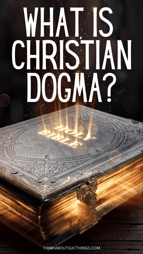 A Closer Look At Christian Dogma: What It Is & How It Differs From ...