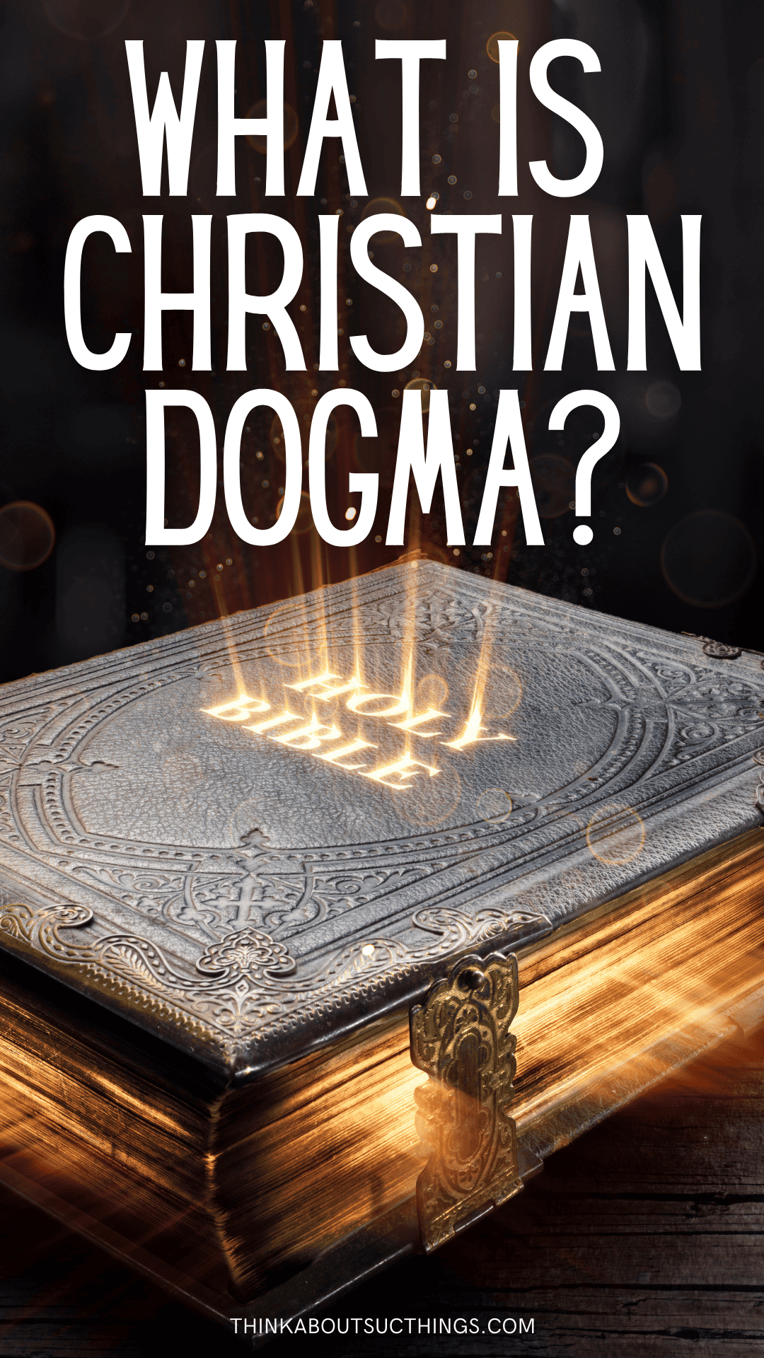 A Closer Look At Christian Dogma: What It Is & How It Differs From ...