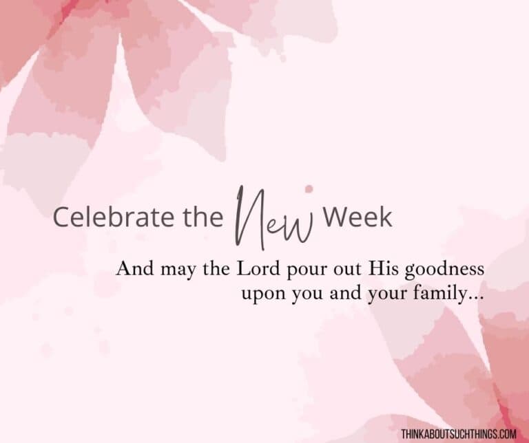 40+ New Week Blessing Quotes You Can Share | Think About Such Things