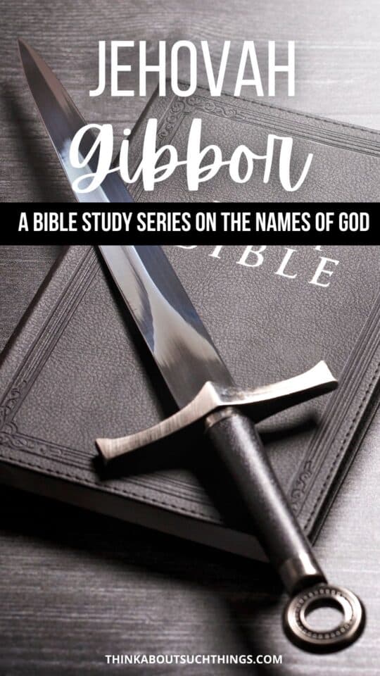 Jehovah Gibbor / El Gibbor: Mighty God {Meaning & Lessons} | Think About Such Things