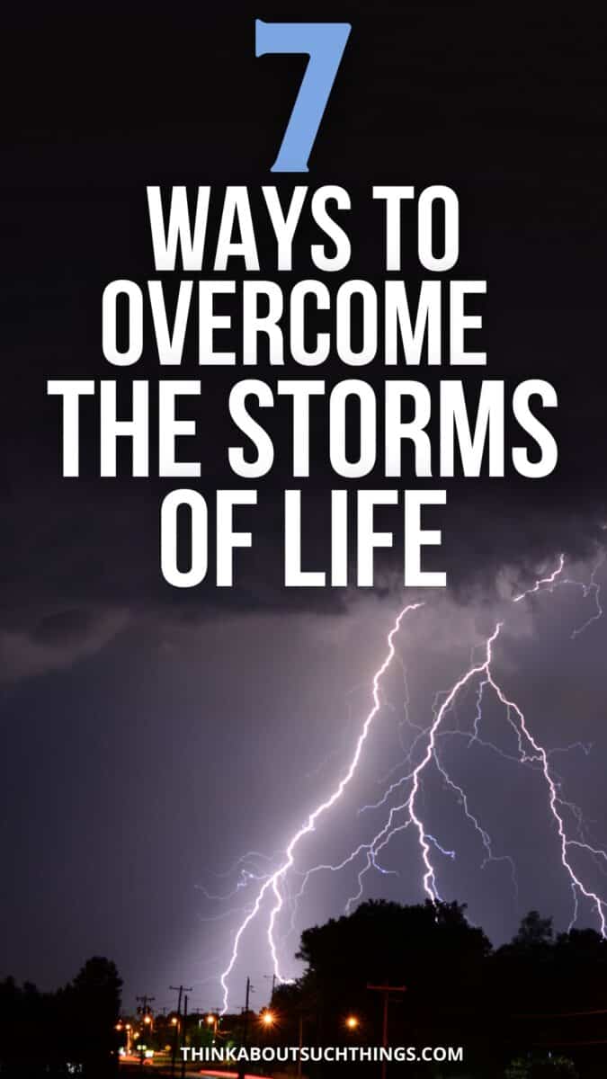 Battling The Storms Of Life: 7 Ways To Overcome Adversity | Think About ...