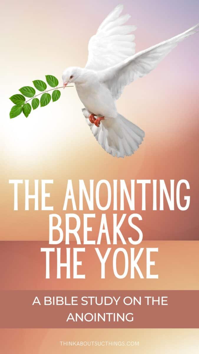 The Anointing Breaks The Yoke: A Look Into Isaiah 10:27 | Think About Such Things