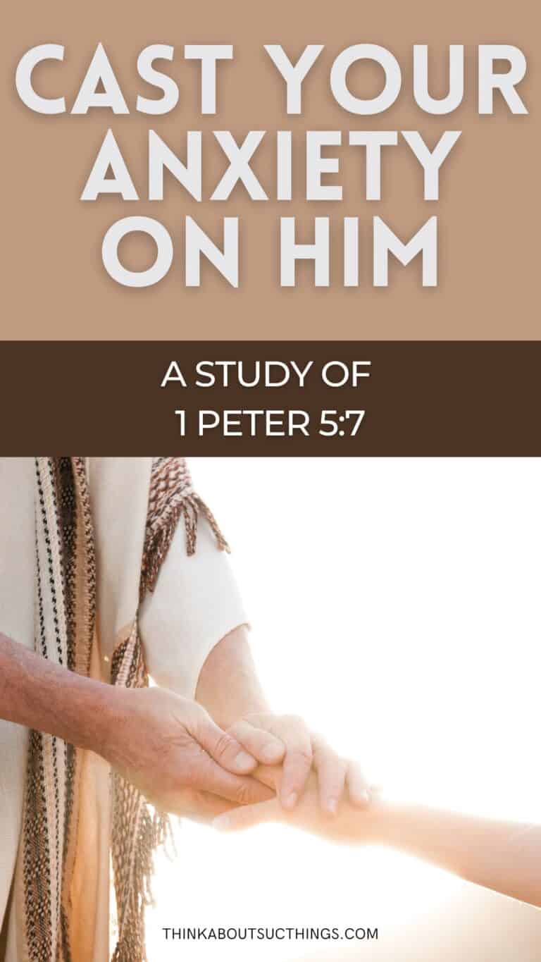 Cast All Your Cares: The Meaning Of 1 Peter 5:7 | Think About Such Things