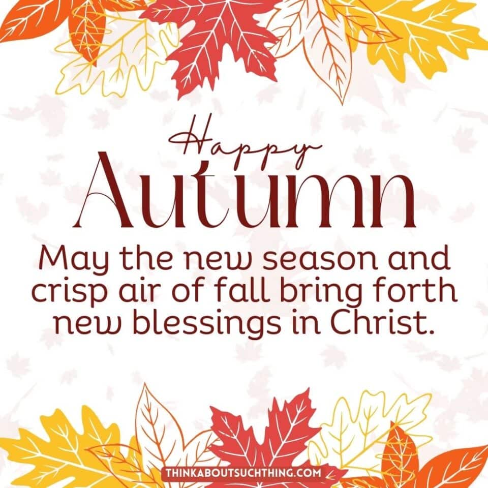 50 Amazing Fall Blessings Plus Images To Share This Autumn | Think About Such Things