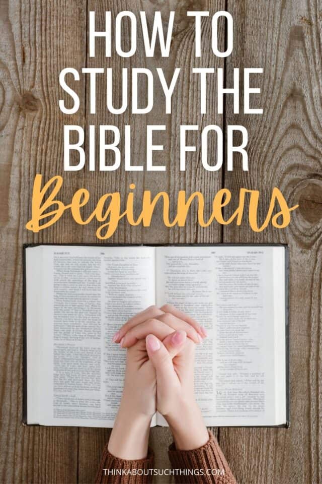 How To Study The Bible For Beginners (Easy Steps To Follow) | Think ...
