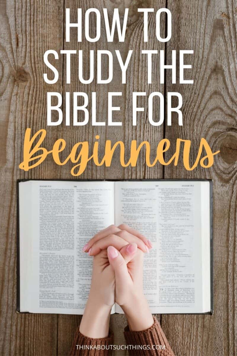 How To Study The Bible For Beginners (Easy Steps To Follow) | Think ...