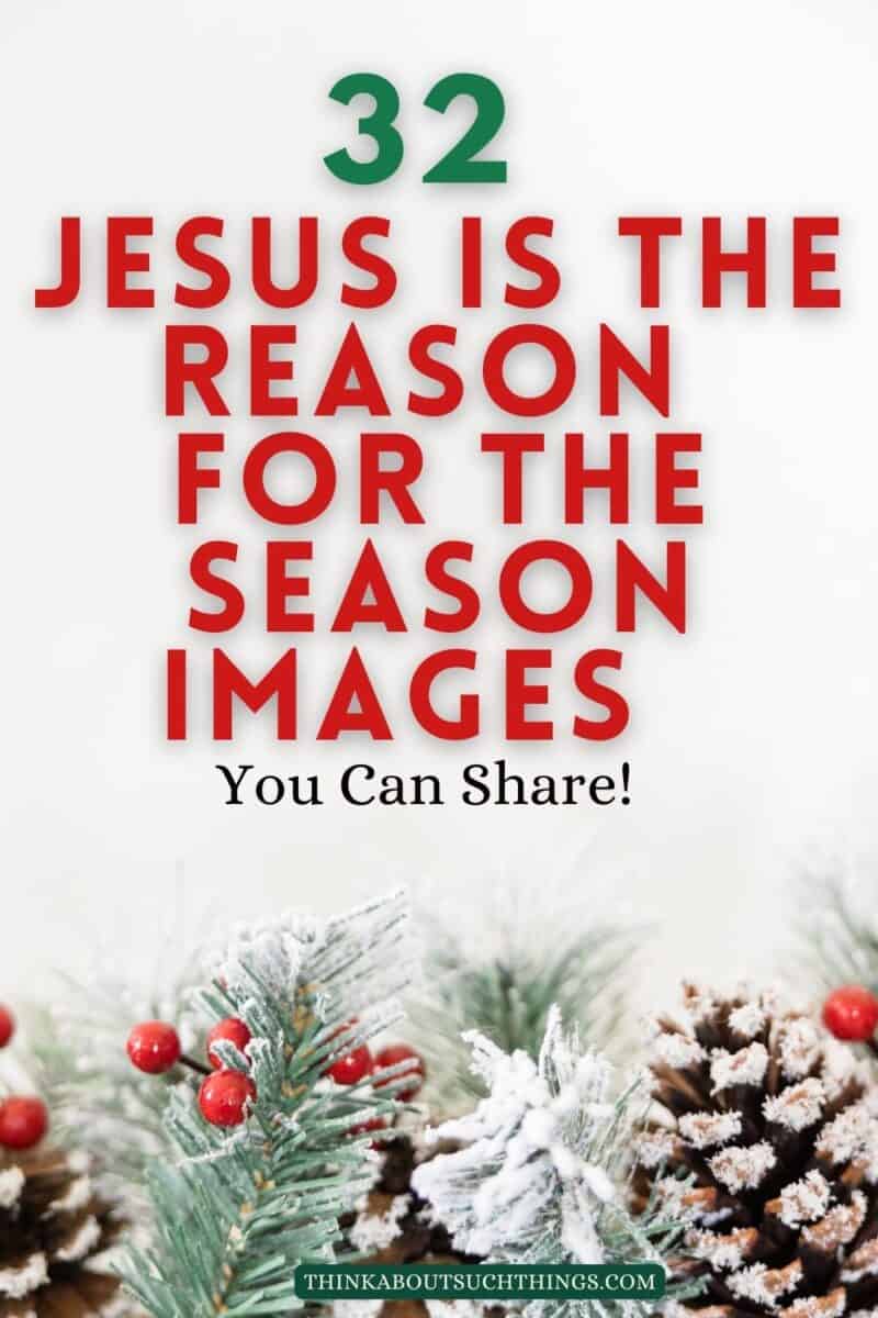 32 Free Jesus Is The Reason For The Season Images | Think About Such Things