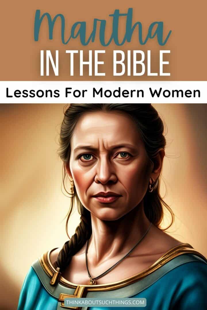 Martha In The Bible: 4 Lessons For Modern Christians | Think About Such ...