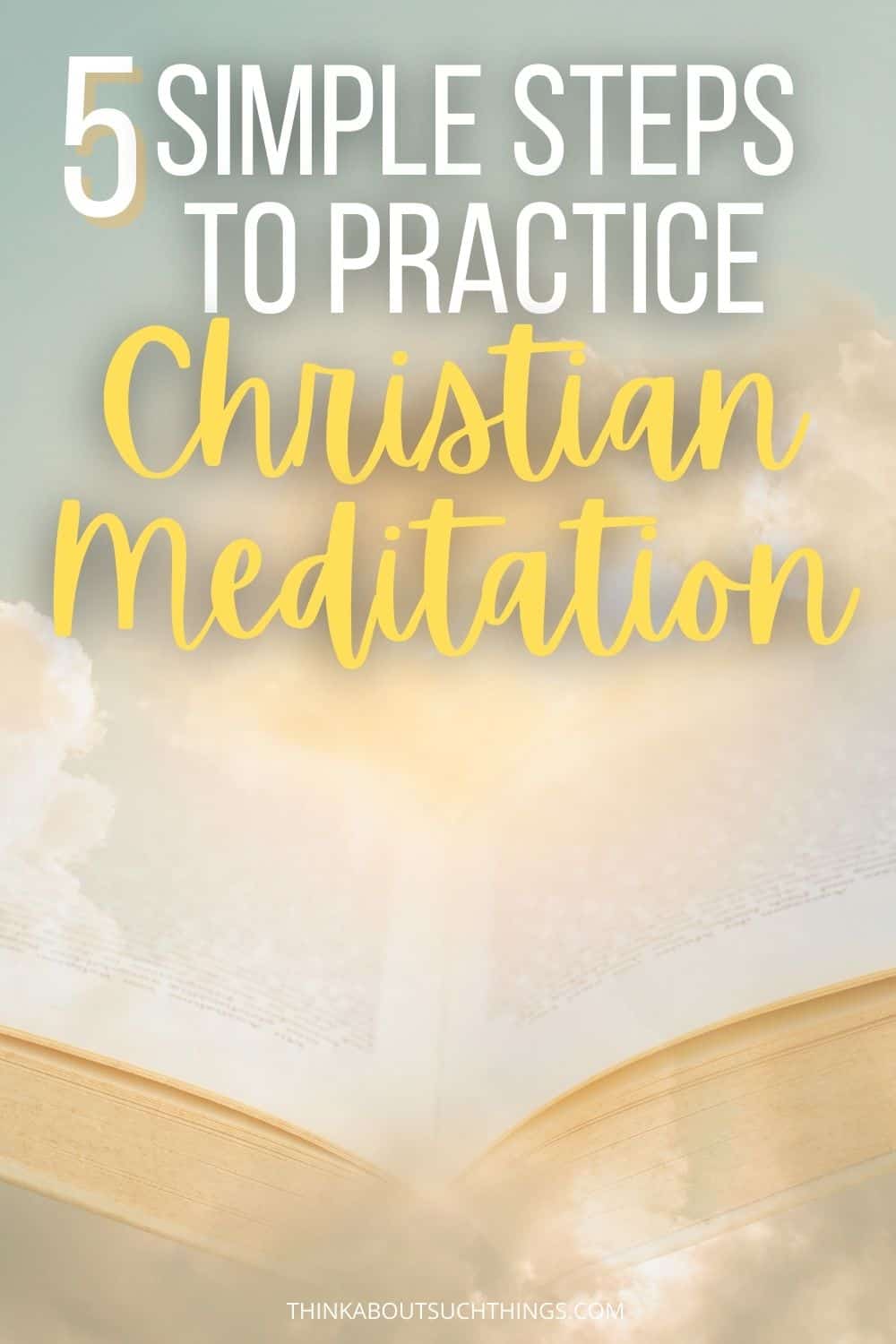 Christian Meditation: 5 Simple Ways To Practice It | Think About Such ...
