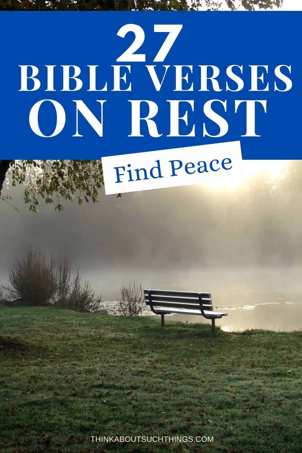 27 Peaceful Bible Verses On Rest | Think About Such Things