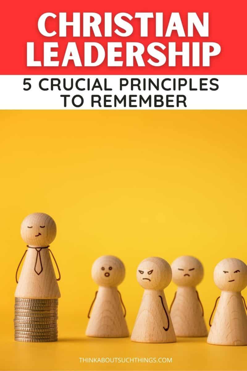 Christian Leadership: 5 Crucial Principles To Remember | Think About ...