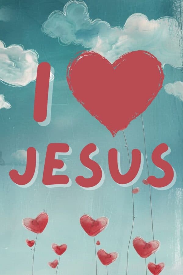 20 Free "I Love Jesus" Images | Think About Such Things