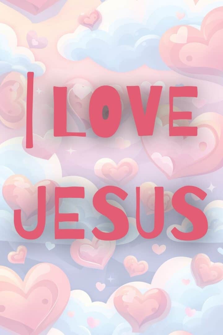 20 Free "I Love Jesus" Images | Think About Such Things