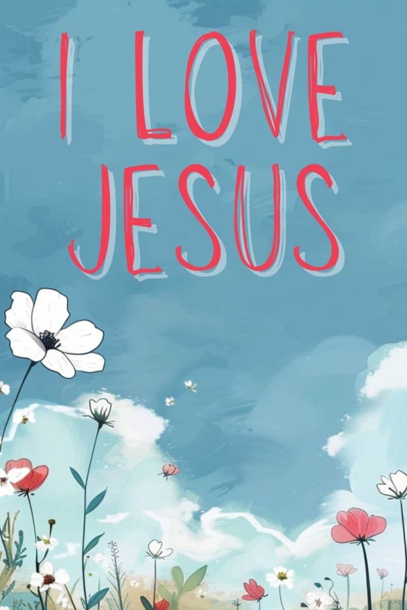 20 Free "I Love Jesus" Images | Think About Such Things