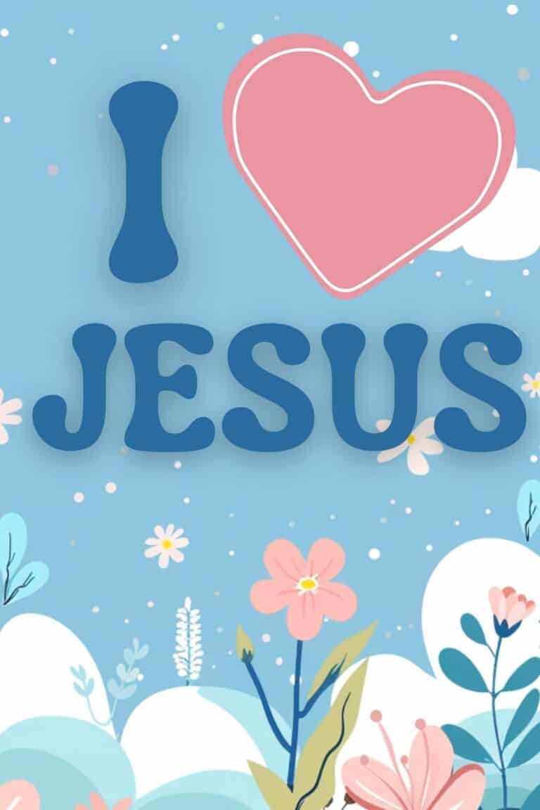 20 Free "I Love Jesus" Images | Think About Such Things