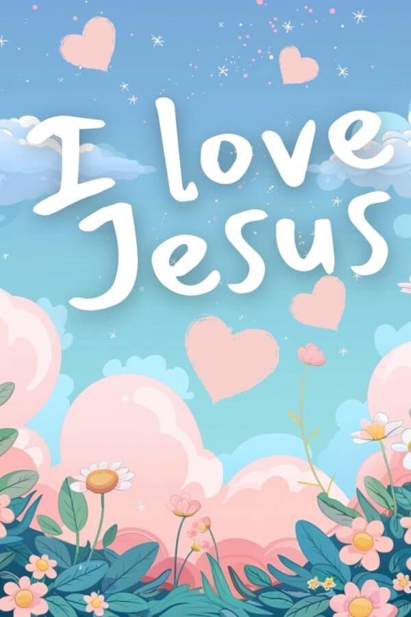 20 Free "I Love Jesus" Images | Think About Such Things